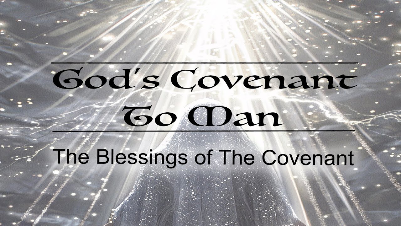 God's Covenant To Man – The Blessing of The Covenant - YouTube