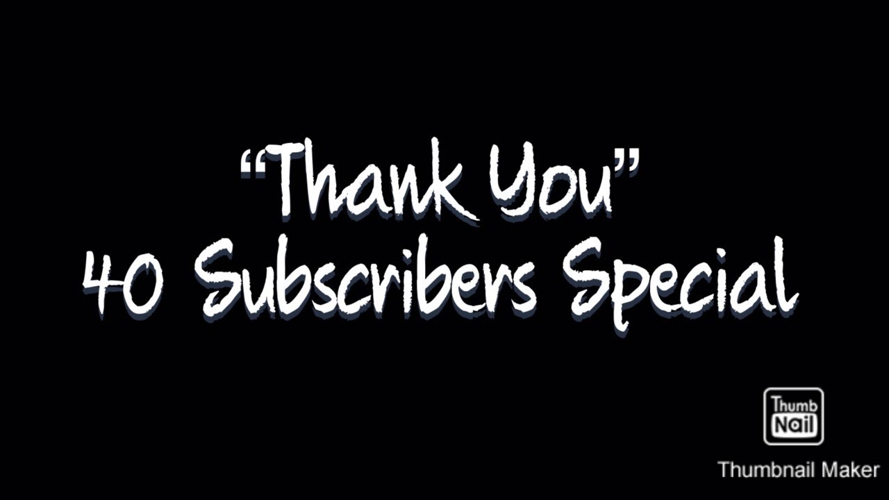 Thank You For 40 Subscribers - YouTube