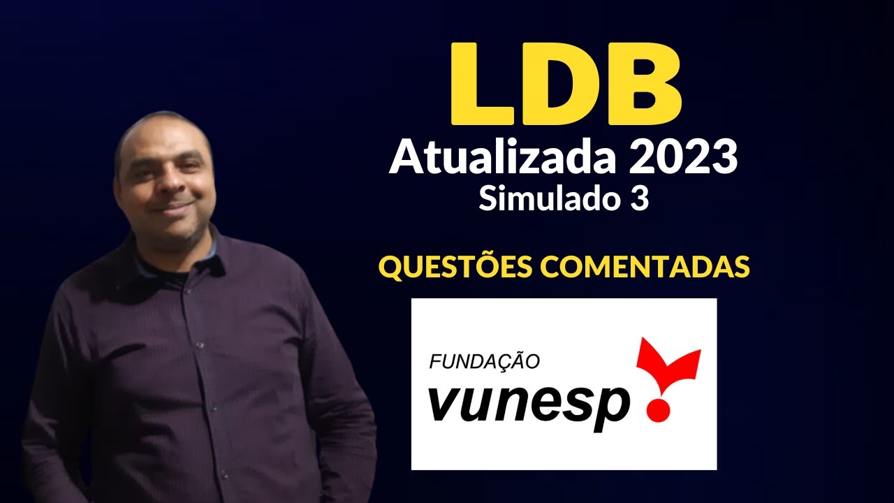 LDB ATUALIZADA 2023 | QUESTÕES COMENTADAS VUNESP DA LDB | Lei 9.394/96 ...