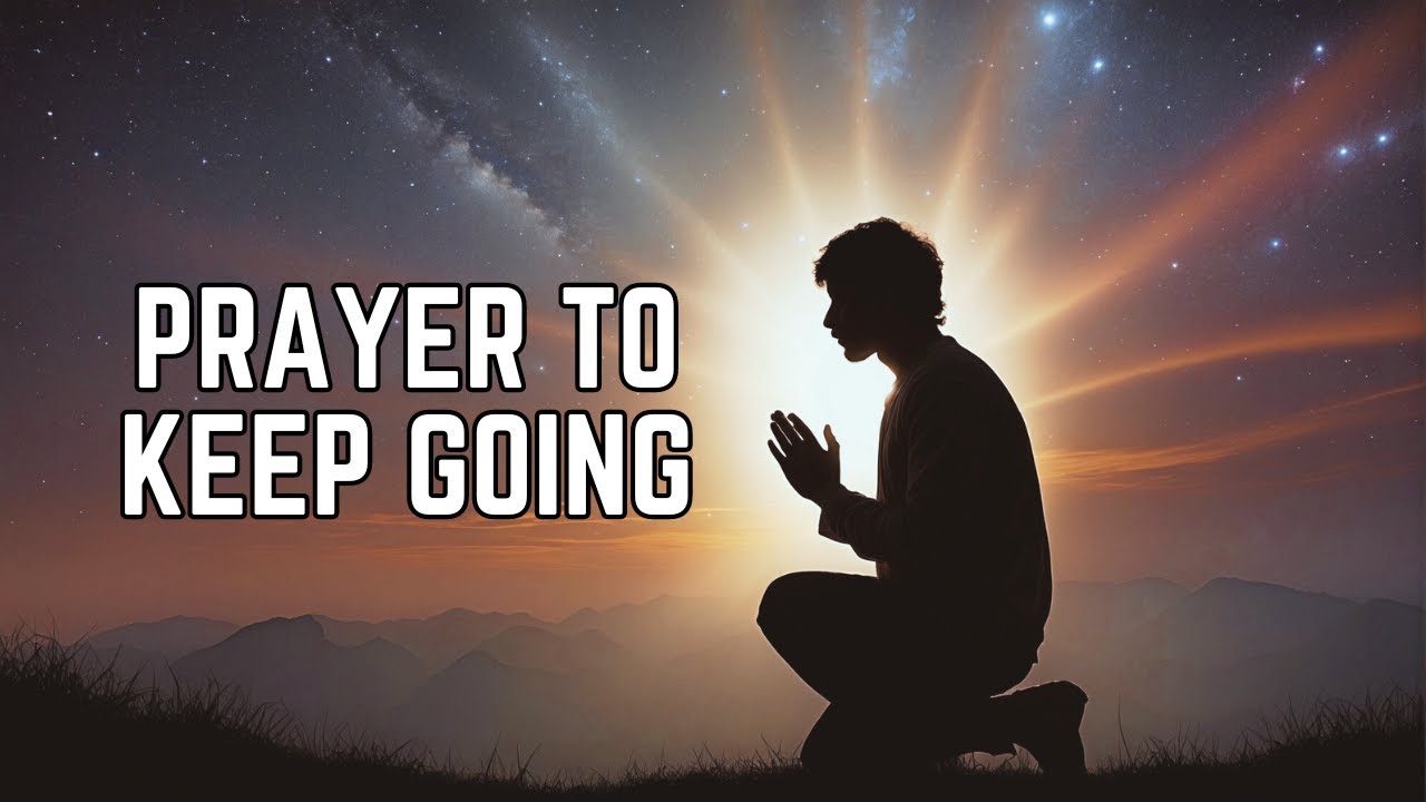 Prayer To Keep Going - A Short Christian Motivation Prayer - YouTube