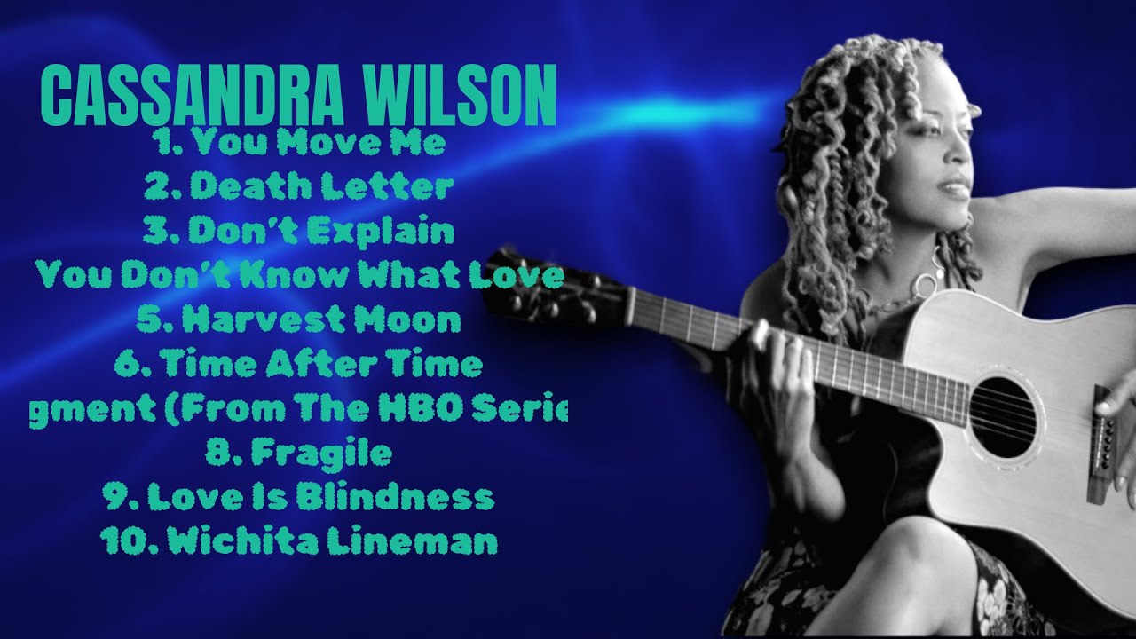 Cassandra Wilson-Must-have hits of 2024-Supreme Hits Mix-Irresistible ...