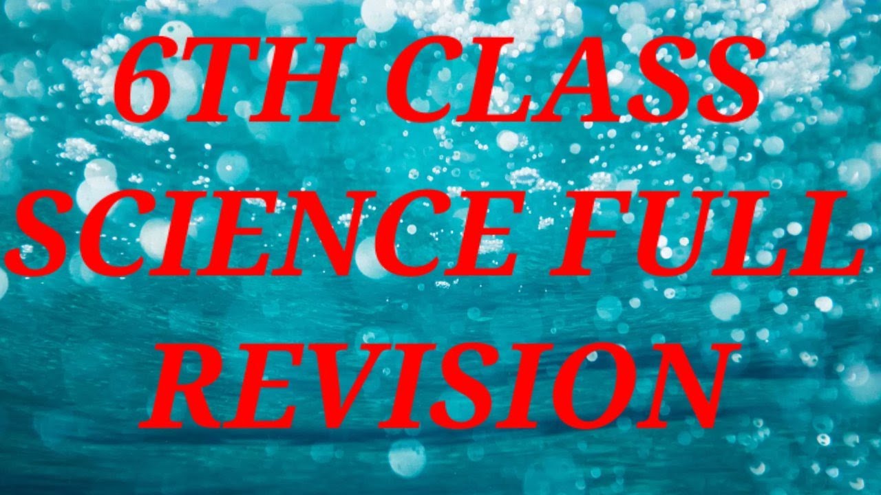 6TH CLASS SCIENCE FULL REVISION CH 1TO 16 YouTube 6TH CLASS SCIENCE FULL REVISION CH 1TO 16 YouTube