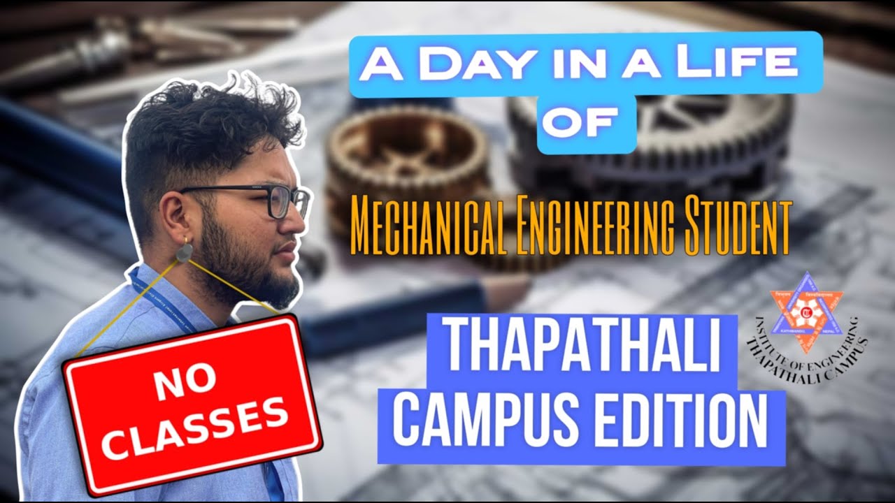 A DAY IN THE LIFE OF A MECHANICAL ENGINEERING STUDENT| THAPATHALI CAMPUS - YouTube