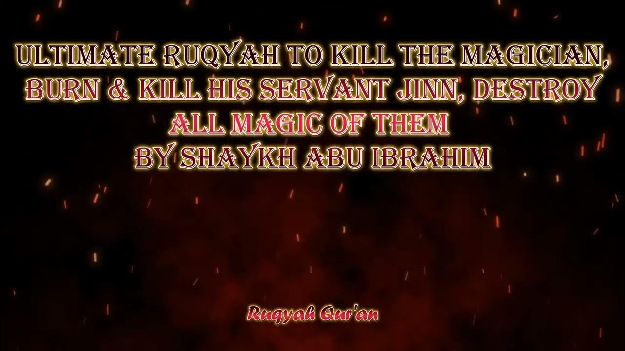 Powerful Ruqyah to kill Magician and his servant Jinn Ruqyah to destroy all Black Magic - YouTube