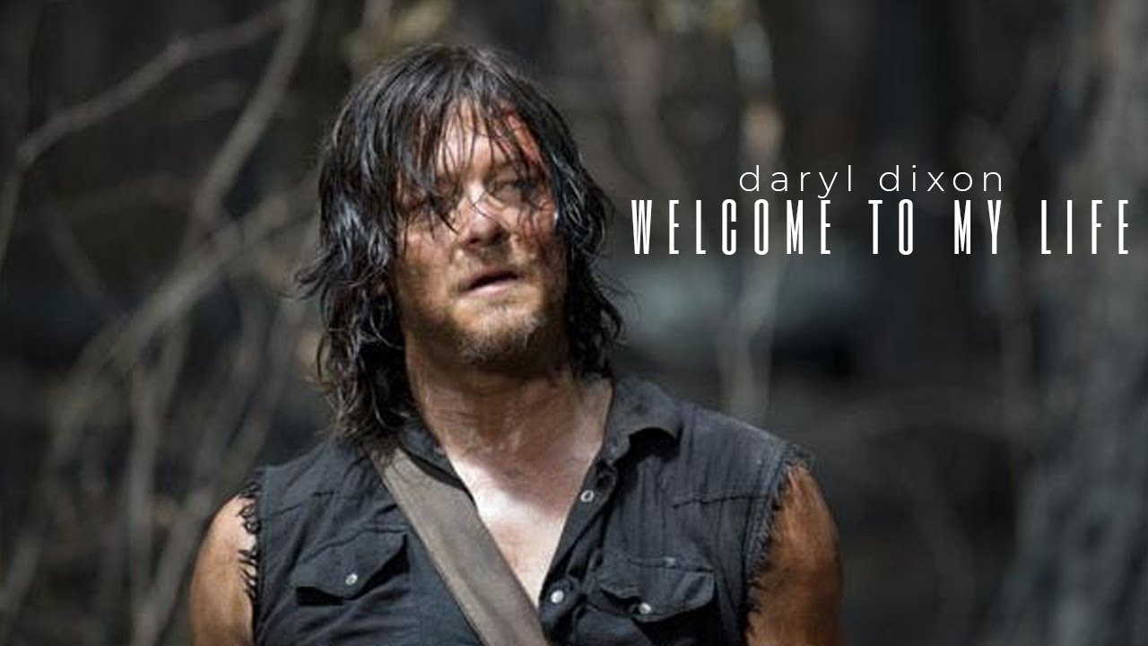 Daryl Dixon || Welcome to My Life - YouTube