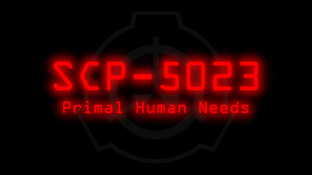 SCP-5023 - Primal Human Needs - YouTube