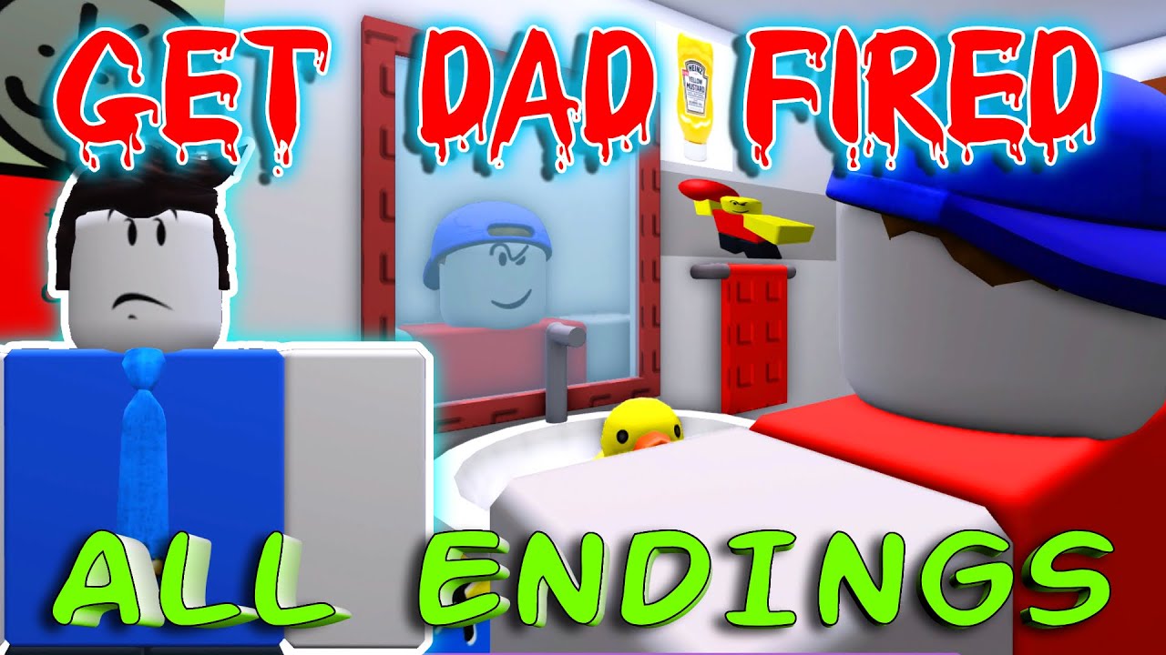 Get Dad Fired - All Endings [ROBLOX] - YouTube
