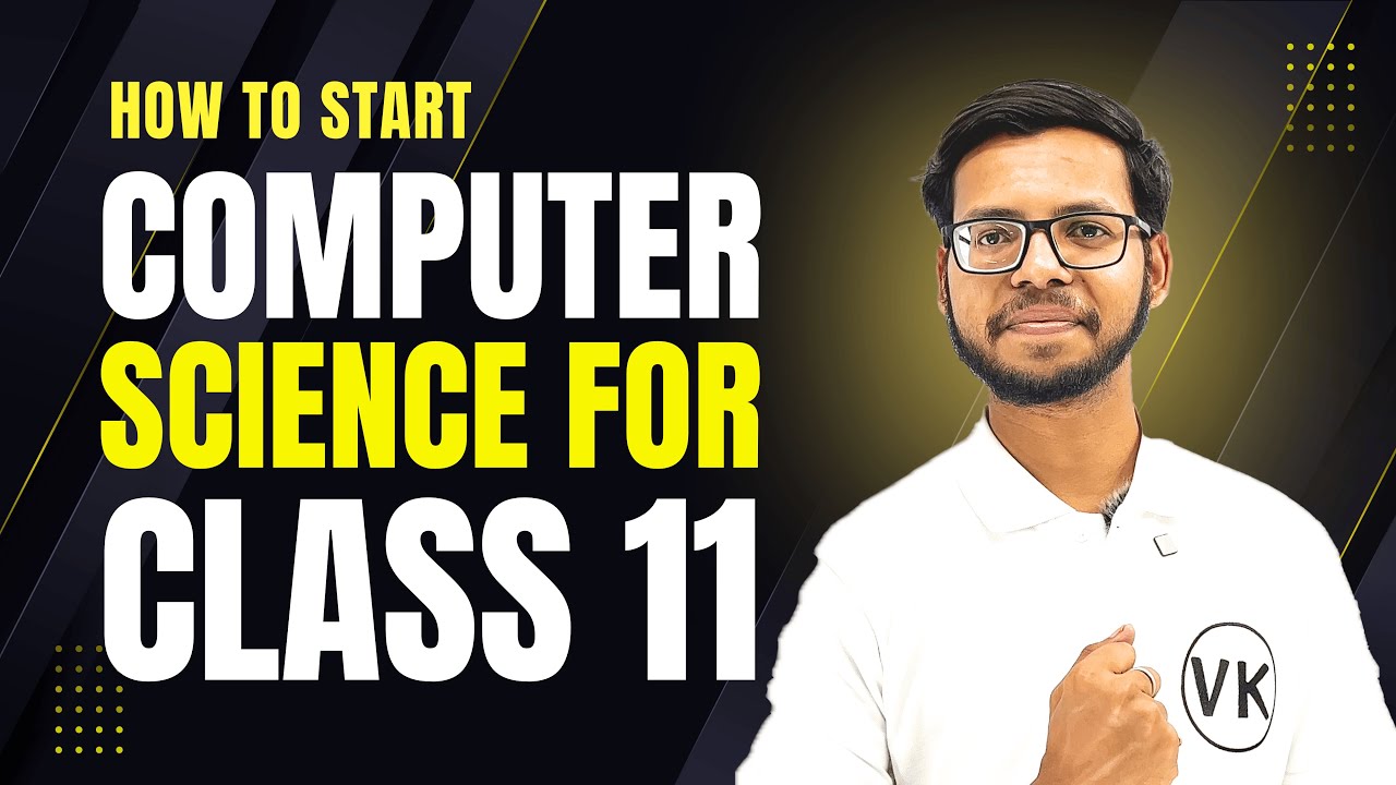 How to Start Class 11 Computer Science ? | Class 11 Python | Python for ...