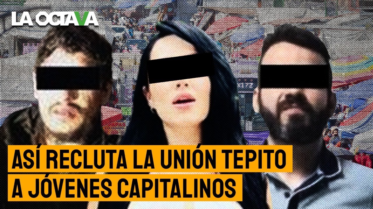 ASÍ RECLUTA la UNIÓN TEPITO a JÓVENES de CDMX PARA TRABAJAR como ...