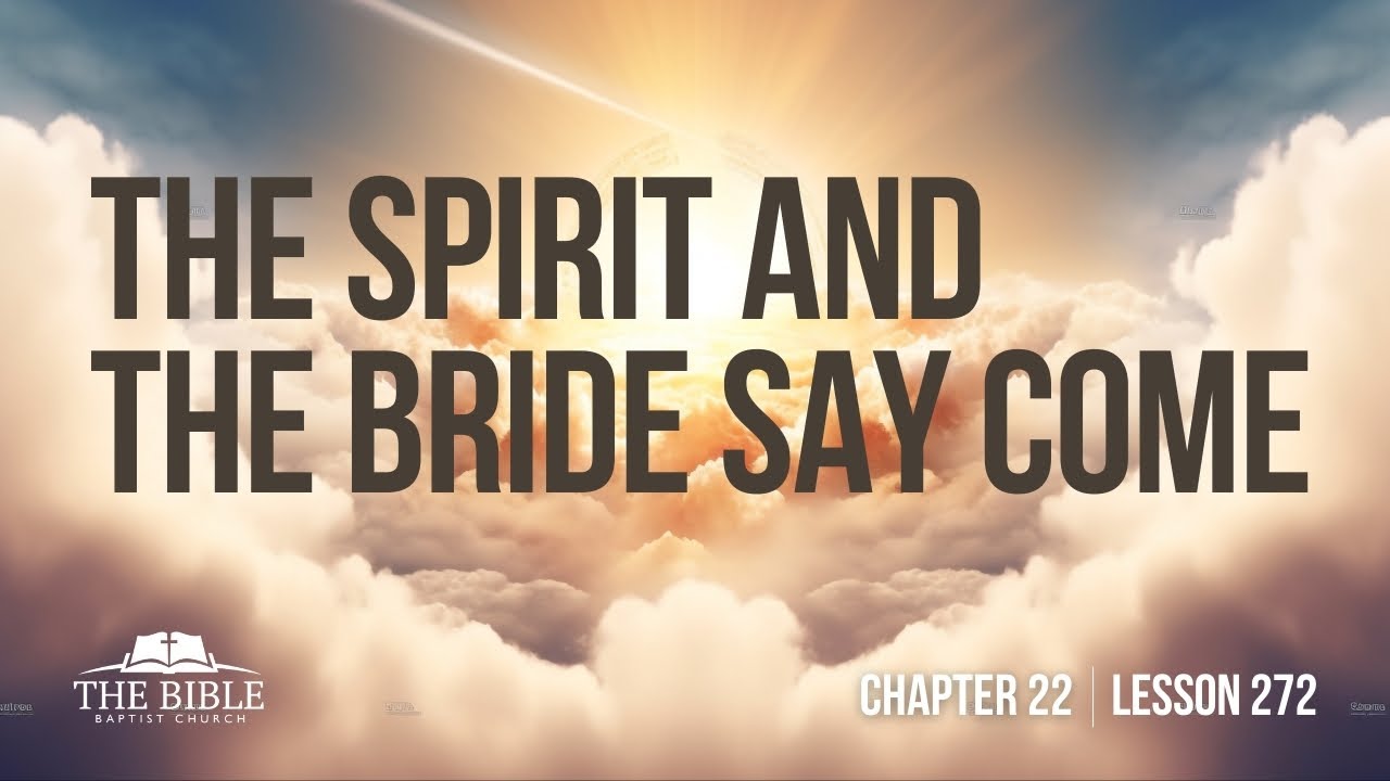 The Spirit and the Bride Say Come | Chapter 22 - Lesson 272 - YouTube