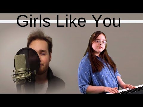 Girls Like You - Maroon 5 (Cover By Austin Swiger & LillyMay)