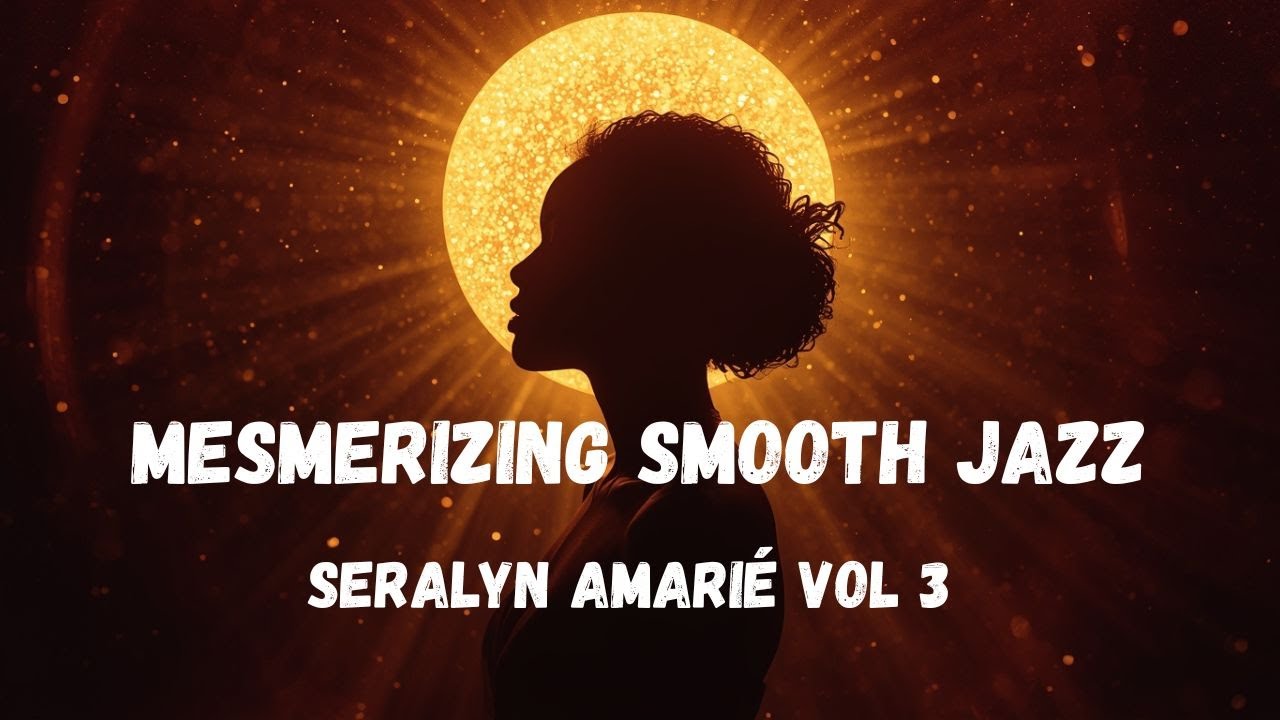 Seralyn Amarie Vol 3 | Cinematic Soul Jazz & R&B - YouTube