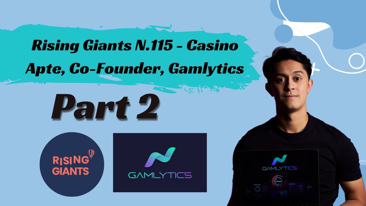 Rising Giants N.115 - Casino Apte, Co-Founder, Gamlytics ( Part 2 ...