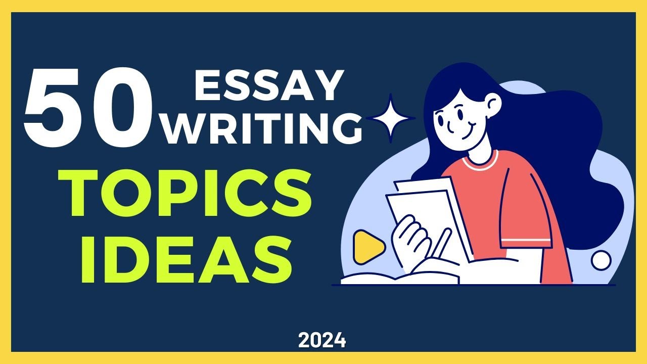 50 Essay Writing Topics Ideas for 2025 - YouTube