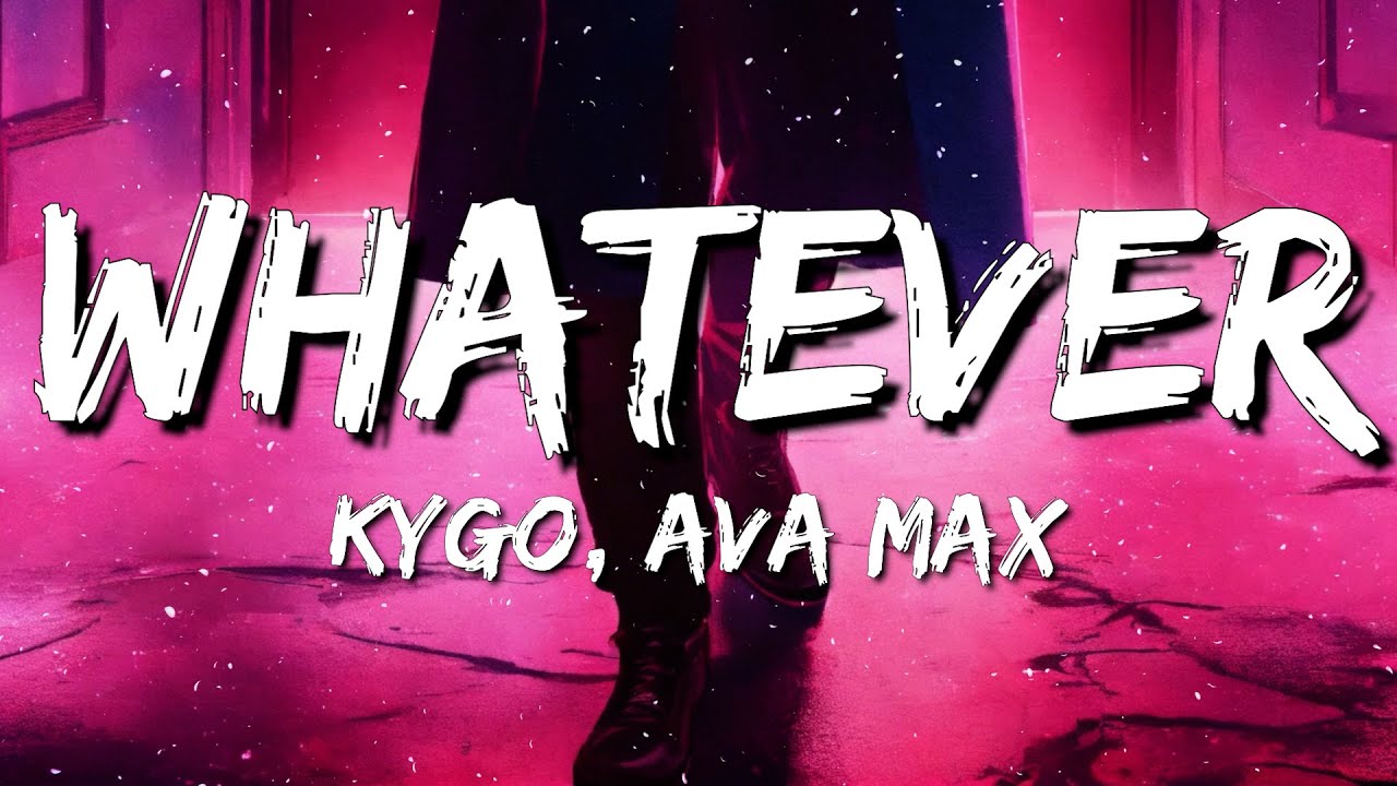 Kygo, Ava Max - Whatever (Lyrics) - YouTube