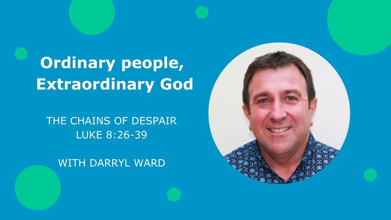 Ordinary People, Extraordinary God - "The Chains Of Despair" - Darryl ...