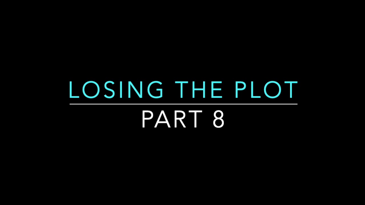 'Losing The Plot' - Part 8 - YouTube