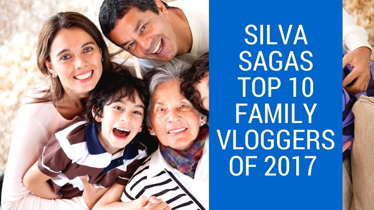 Top 10 Family Vloggers of 2017 - YouTube