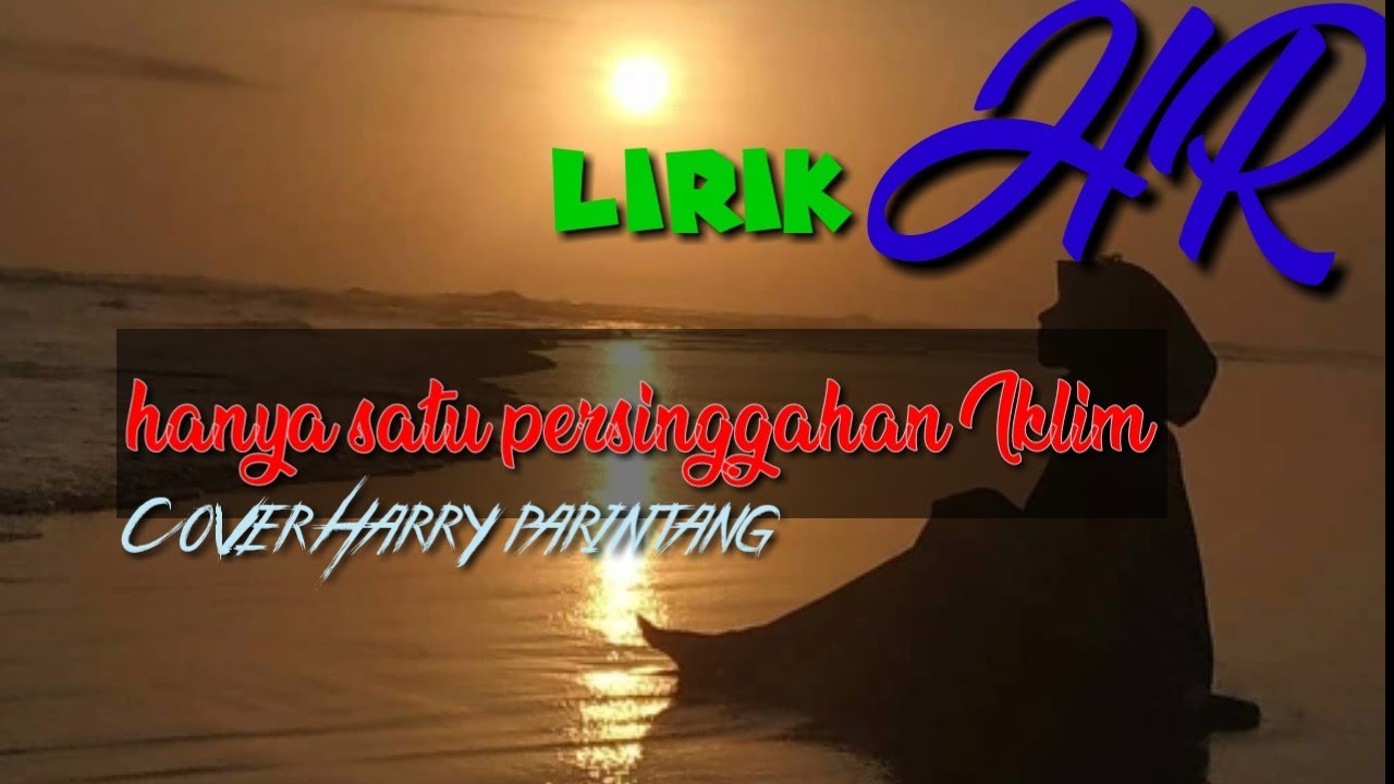 lirik hanya satu persinggahan Iklim, cover Harry parintang - YouTube