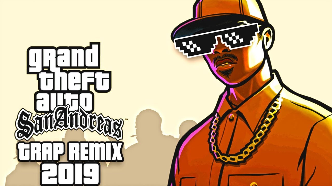 GTA SAN ANDREAS (Trap Remix 2019) [Bass Boosted] - YouTube