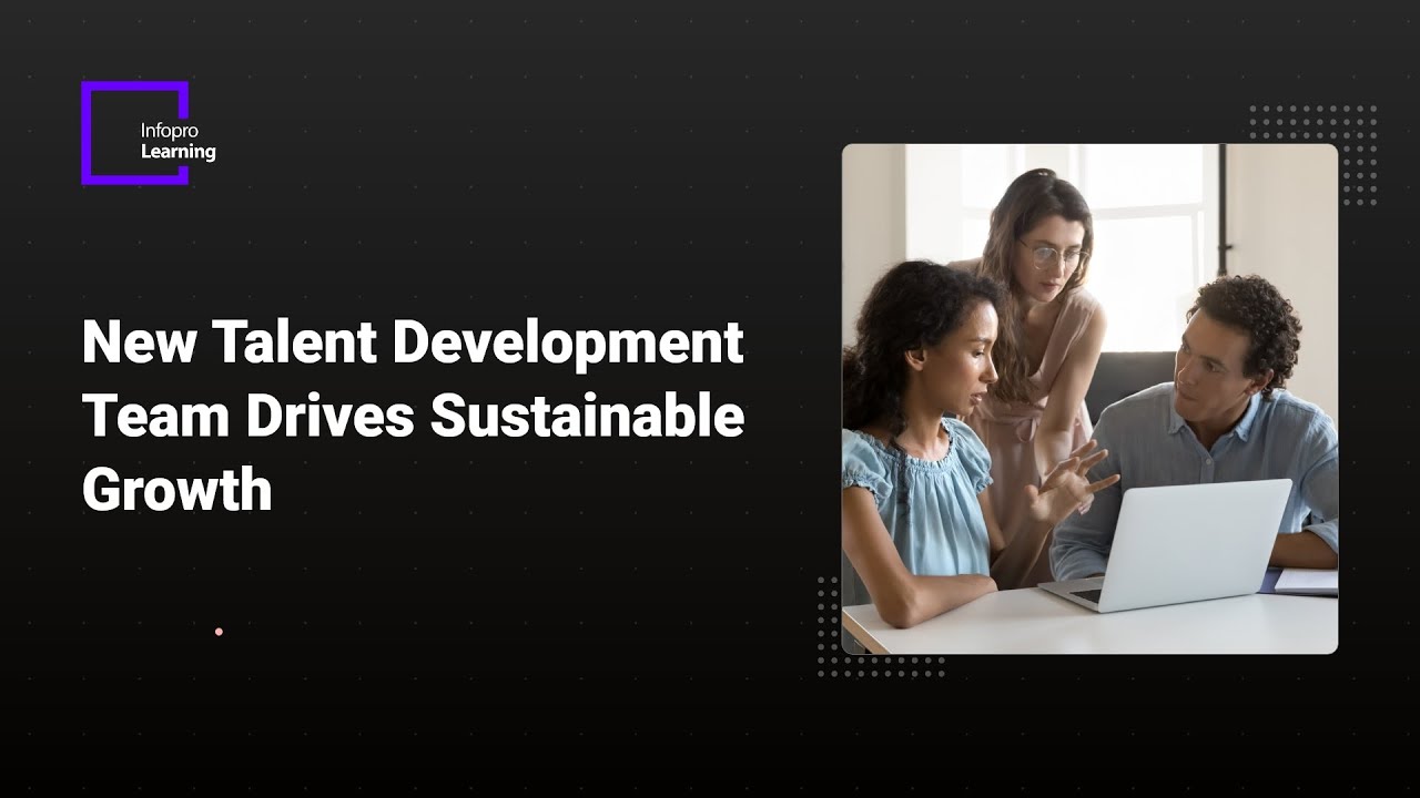 New Talent Development Team Drives Sustainable Growth | Infopro ...
