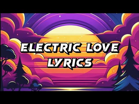 BØRNS - Electric Love (lyrics) - YouTube