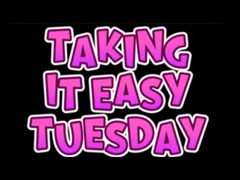 Taking it Easy Tuesday 1 - YouTube