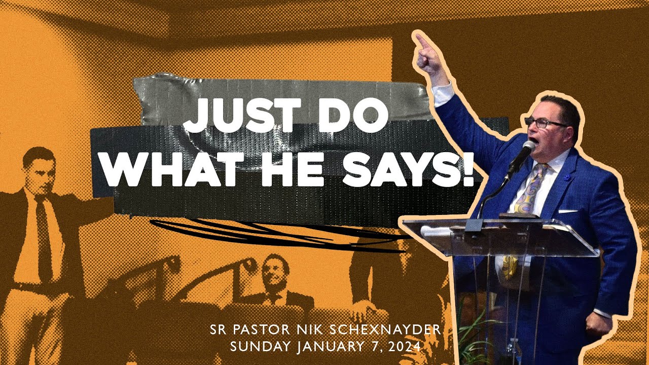 Sunday 1/7/24 | Just Do What He Says - Pastor Schexnayder - YouTube
