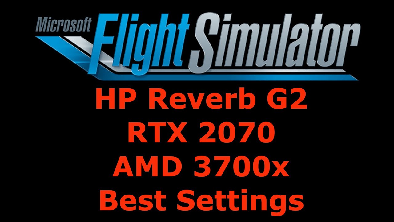 FS2020, Reverb G2, RTX 2070, and AMD 3700x Best Settings - YouTube