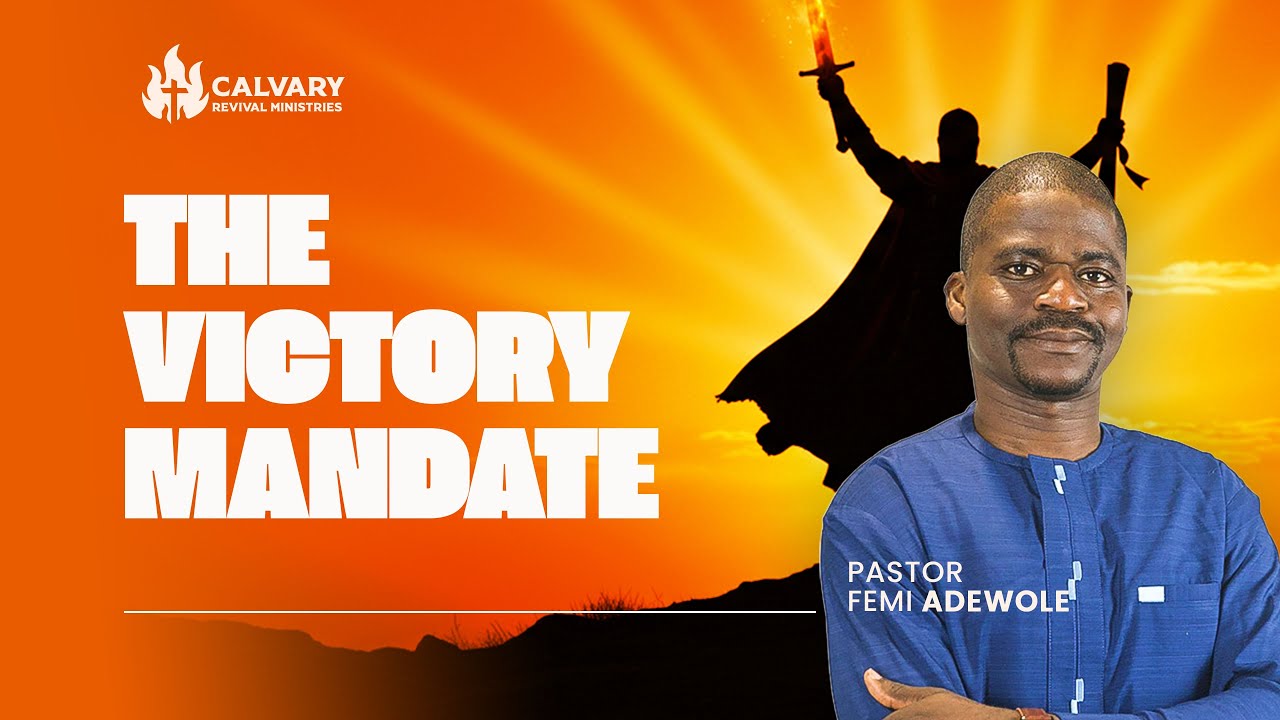 Victory Mandate || Pastor Femi Adewole || Calvary Revival Ministry ...