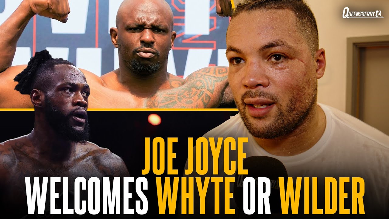 "I'll fight Dillian Whyte or Deontay Wilder NEXT!" Joe Joyce reacts to ...