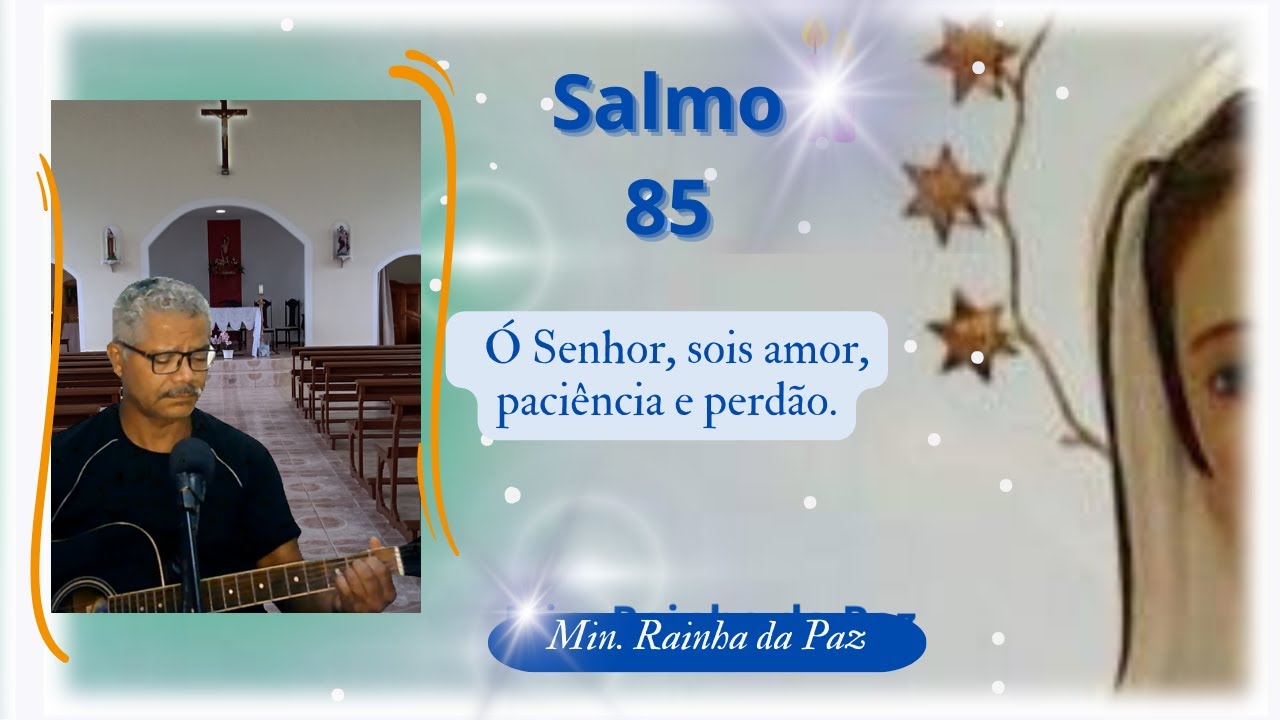 SALMO 85 - Ó Senhor, sois amor, paciência e perdão. - YouTube
