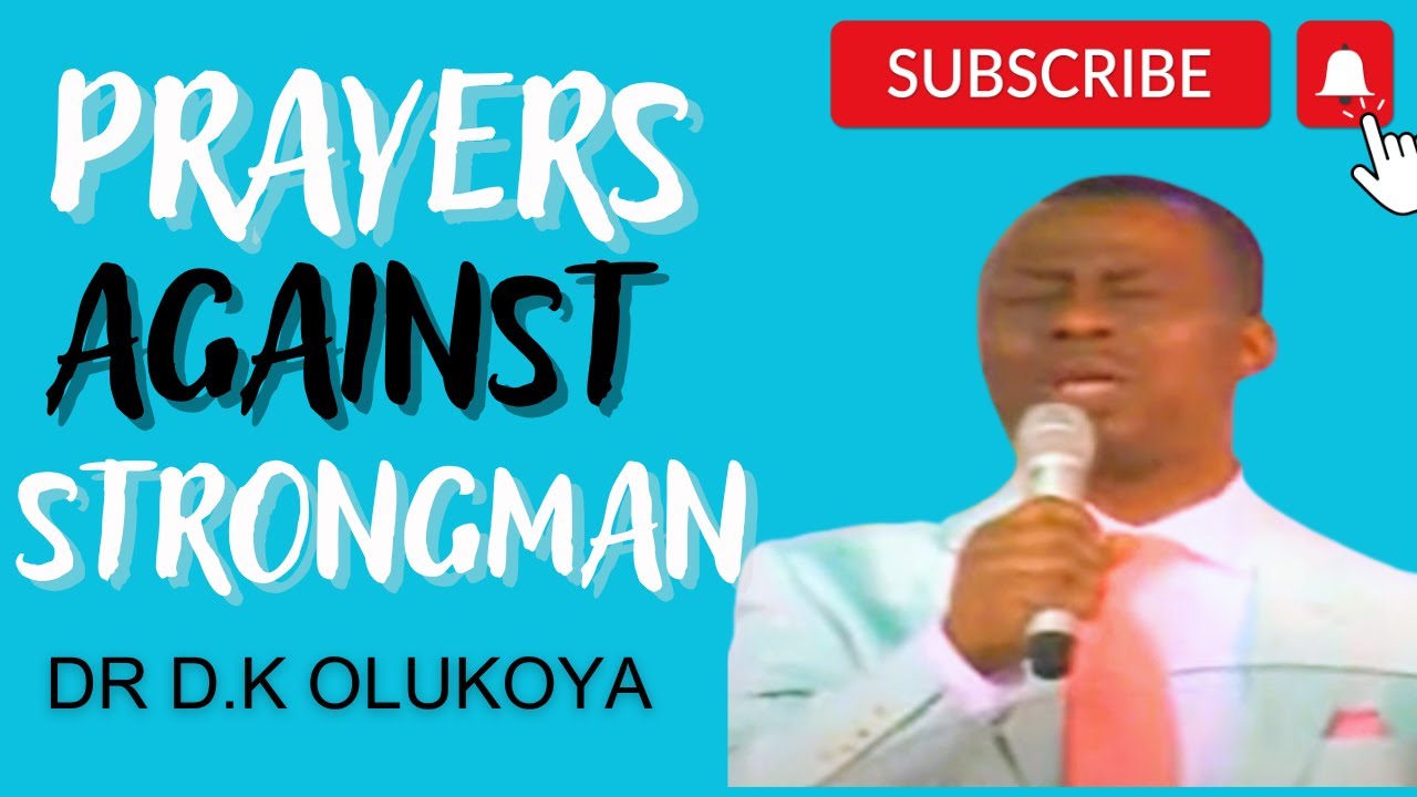 PRAYERS AGAINST STRONGMAN || DR D.K OLUKOYA - YouTube