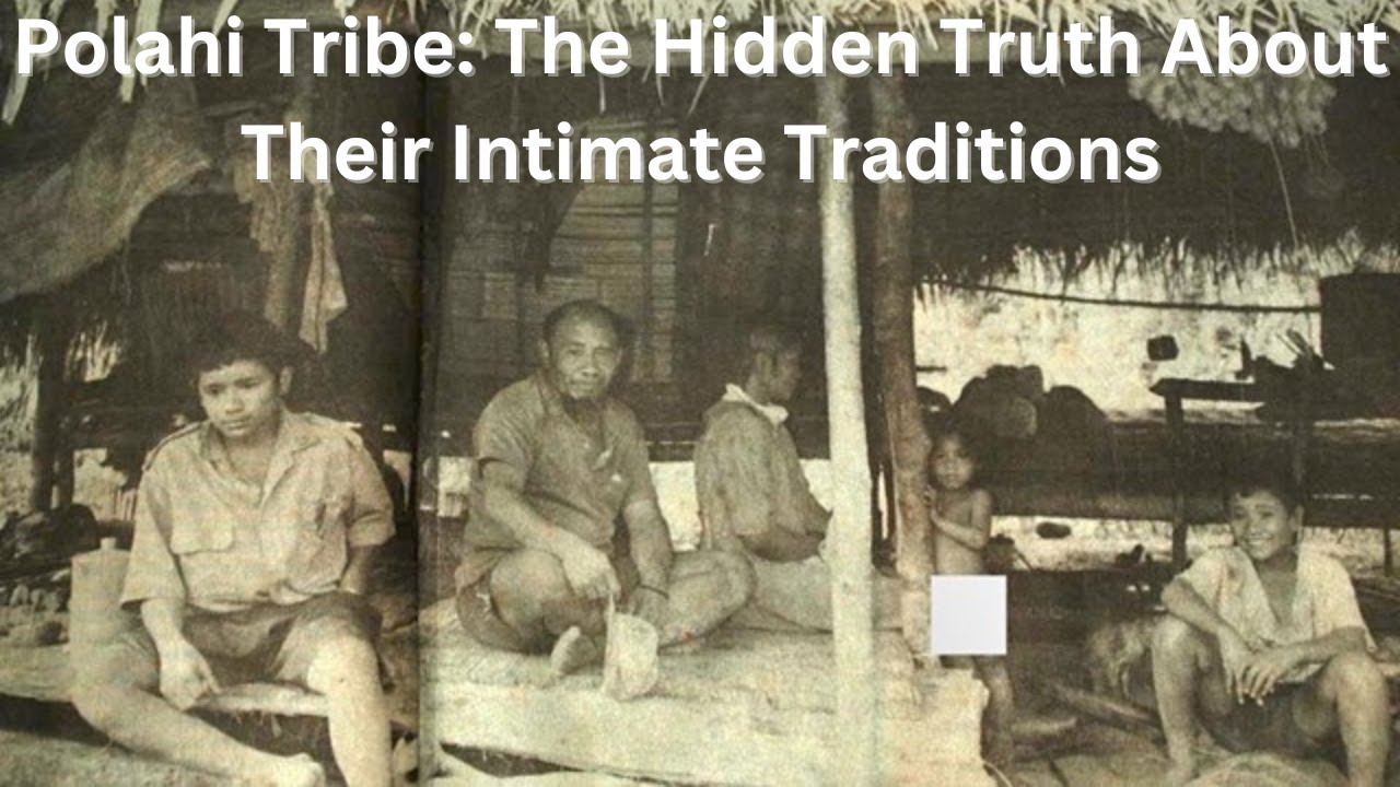 Polahi Tribe | The Hidden Truth About Their Intimate Traditions | - YouTube