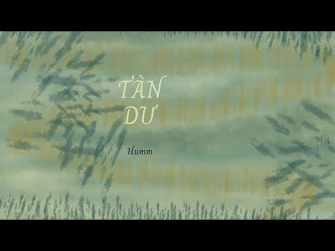 TÀN DƯ - Humm ft tăng ngọc châu nhi | Album SẾN