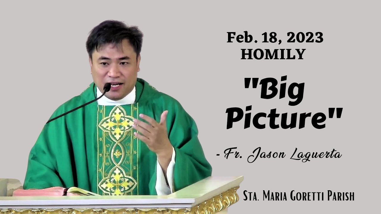 BIG PICTURE - Homily by Fr. Jason H. Laguerta on Feb. 18, 2023 - YouTube