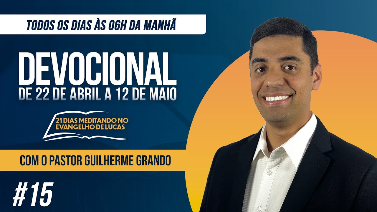 ☀️ 15° DEVOCIONAL | EVANGELHO DE LUCAS - 06/05 (TERÇA) | Pr. Guilherme ...