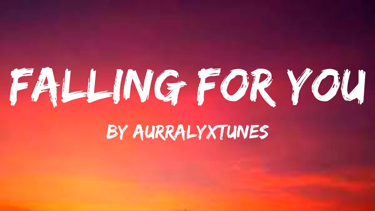 AurralyxTunes - Falling for You (Lyrics) #music #song - YouTube