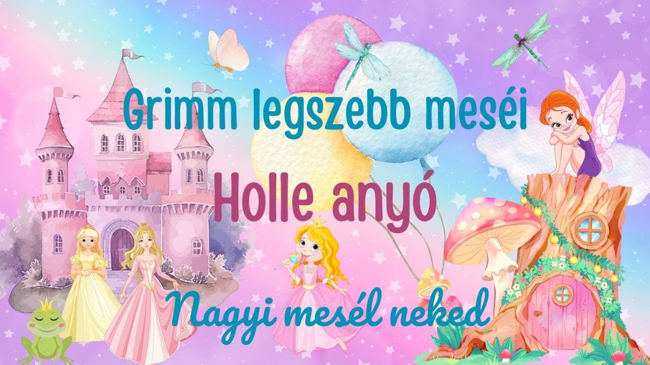 Holle anyó (Grimm legszebb meséi, klasszikus mesék, hangoskönyv ...