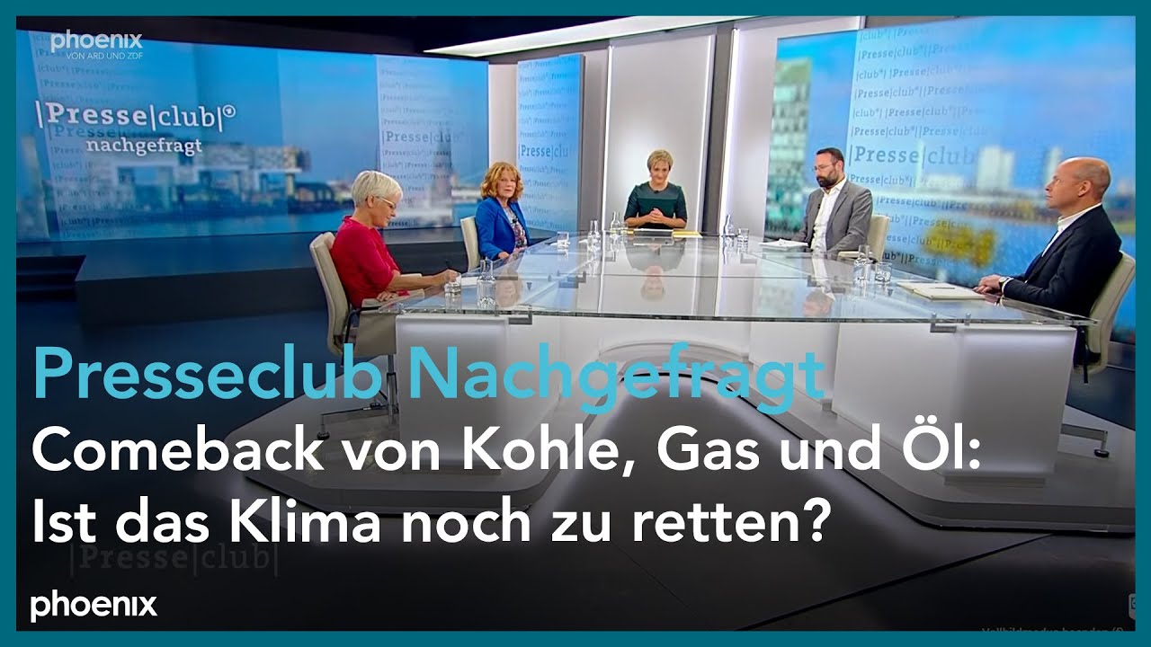 Presseclub Nachgefragt: Comeback von Kohle, Gas und Öl: Ist das Klima ...