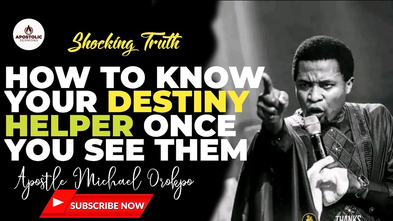 HOW TO KNOW YOUR DESTINY HELPER ONCE YOU SEE THEM || APOSTLE A.M.O ...