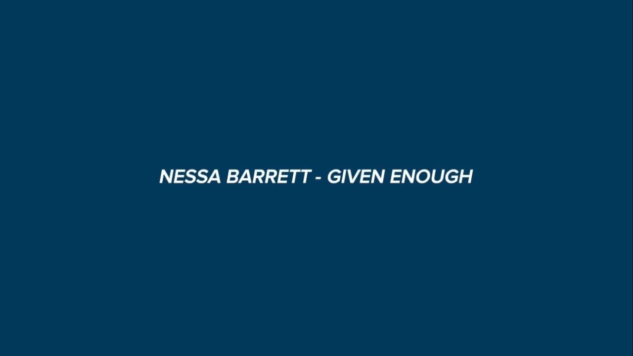 Nessa Barrett - Given enough (lyrics video) - YouTube