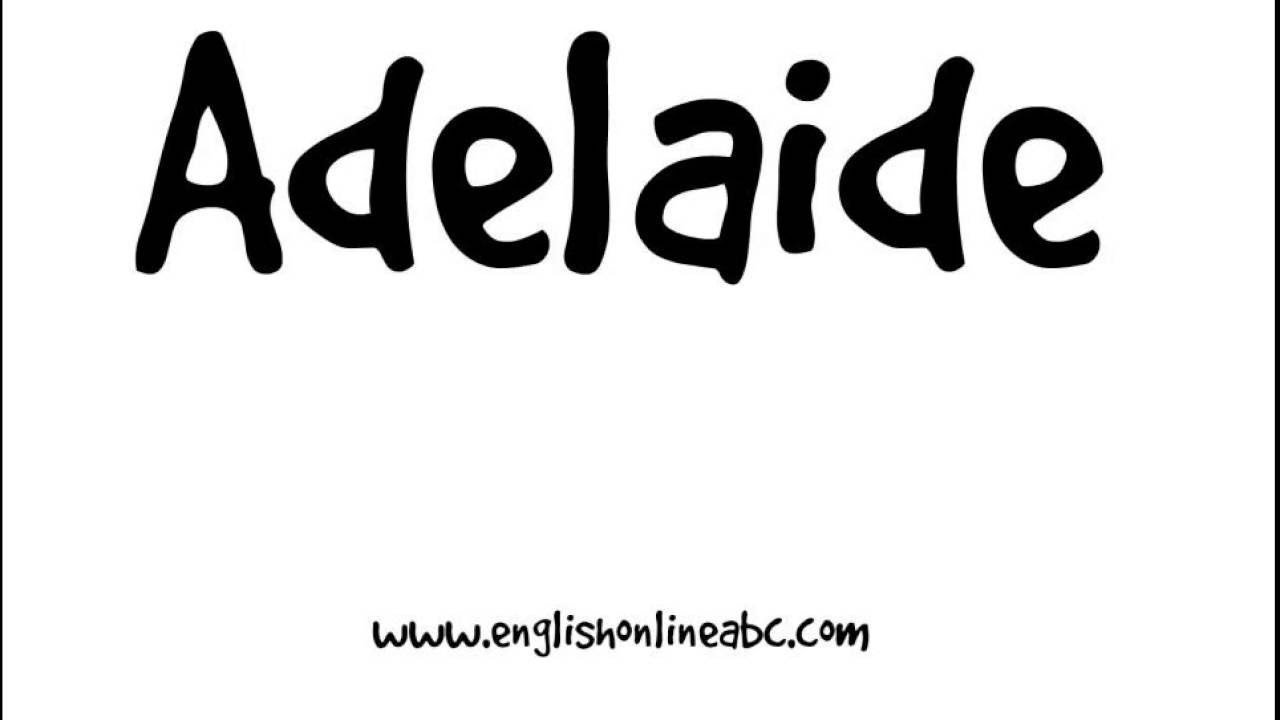 How to pronounce ADELAIDE - YouTube