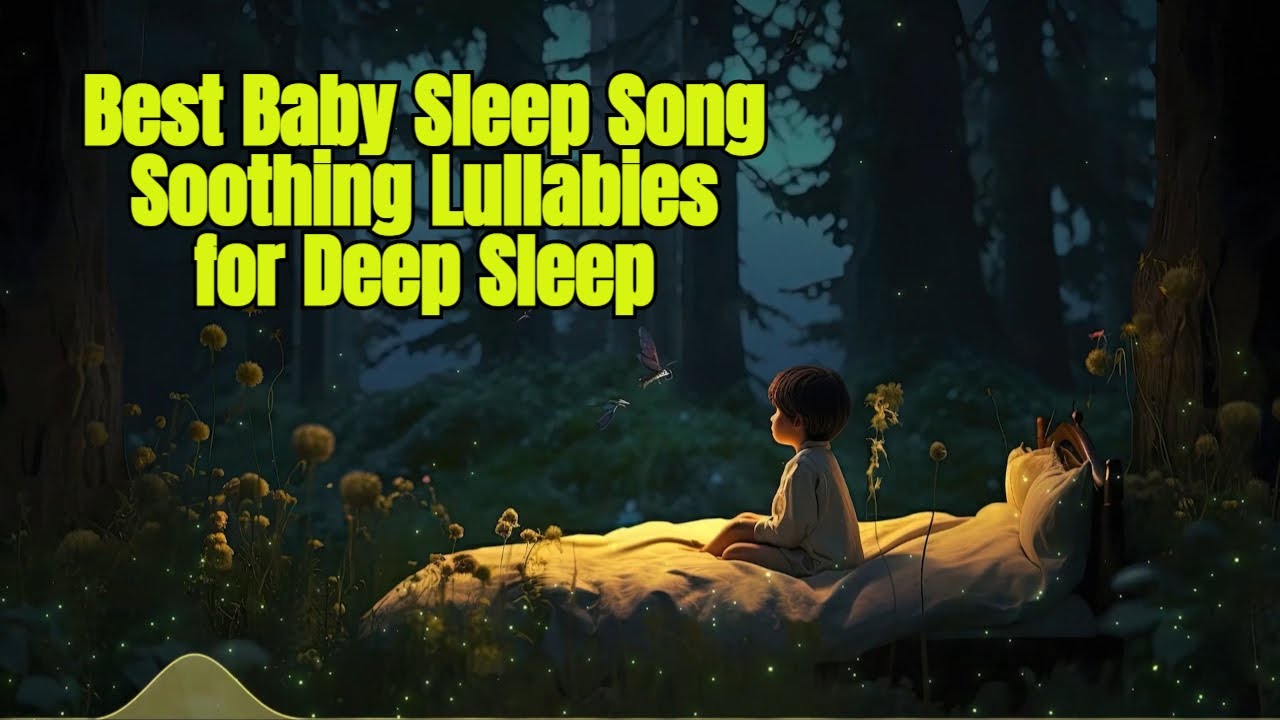 Best Baby Sleep Song | Soothing Lullabies for Deep Sleep & Instant ...