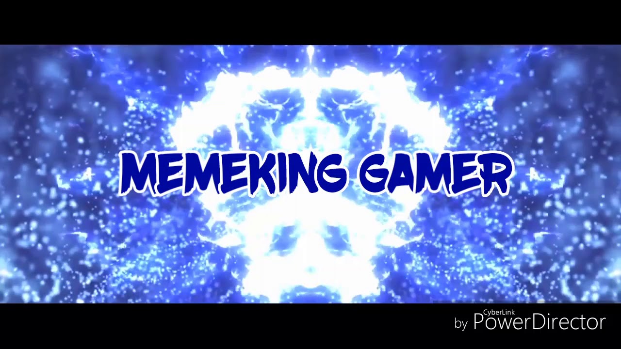 MEMEKING GAMER INTRO FOR ANY GAME THAT HE PLAY - YouTube