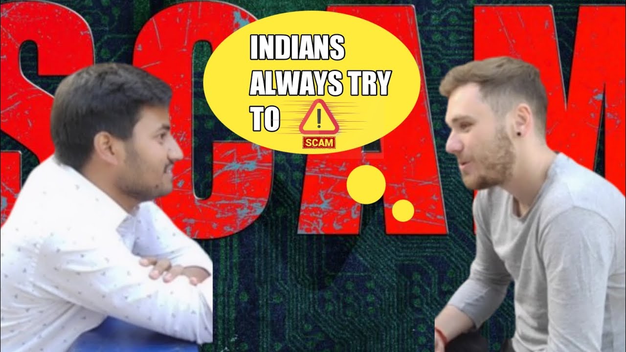 Indian People sometimes try to Scam with Foreigners😨😱 | Foreigner ...