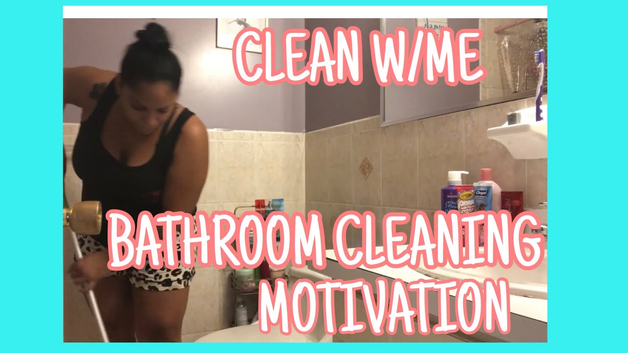 Clean With Me Cleaning Motivation Bathroom Edition Youtube