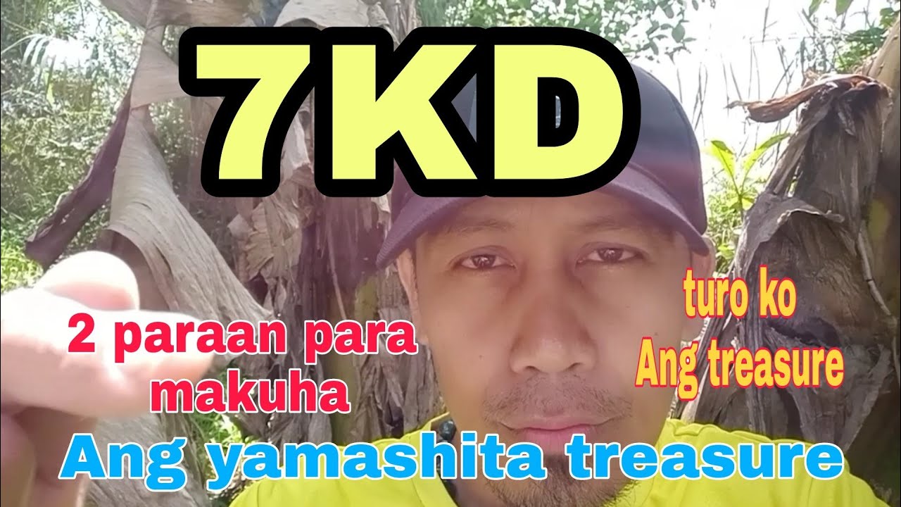 7KD,dalawang paraan para matukoy at makuha Ang yamashita Treasure sa ...