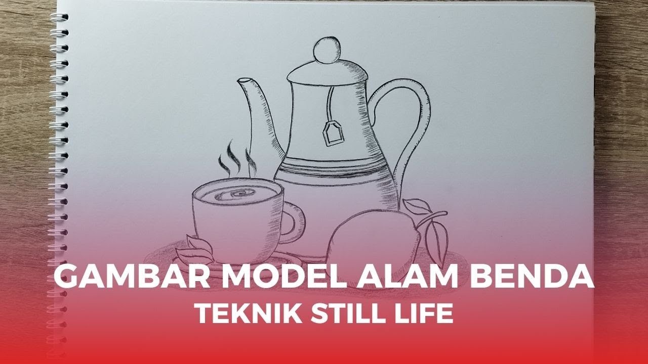 Gambar Model Alam Benda / Menggambar Poci, Cangkir, Lemon dengan Teknik ...