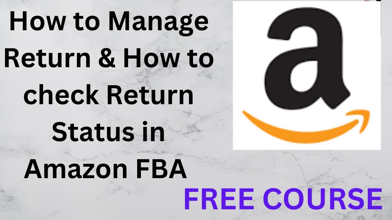 How to manage Returns & How to check the return status || Amazon FBA ...